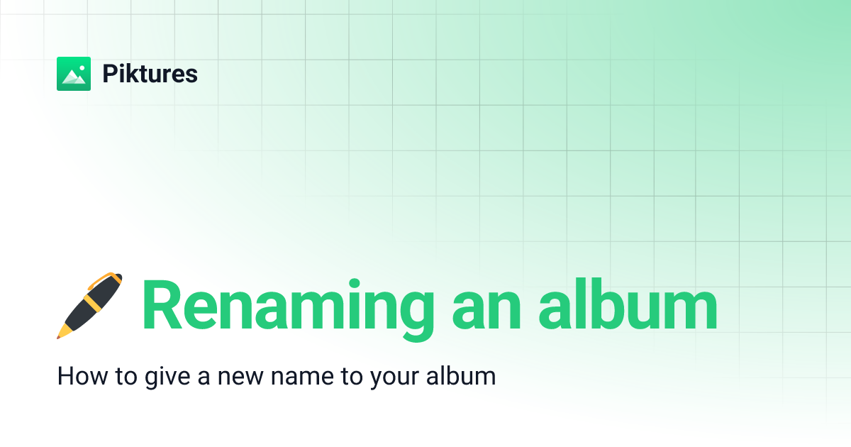 🖊️ Renaming an album | Piktures